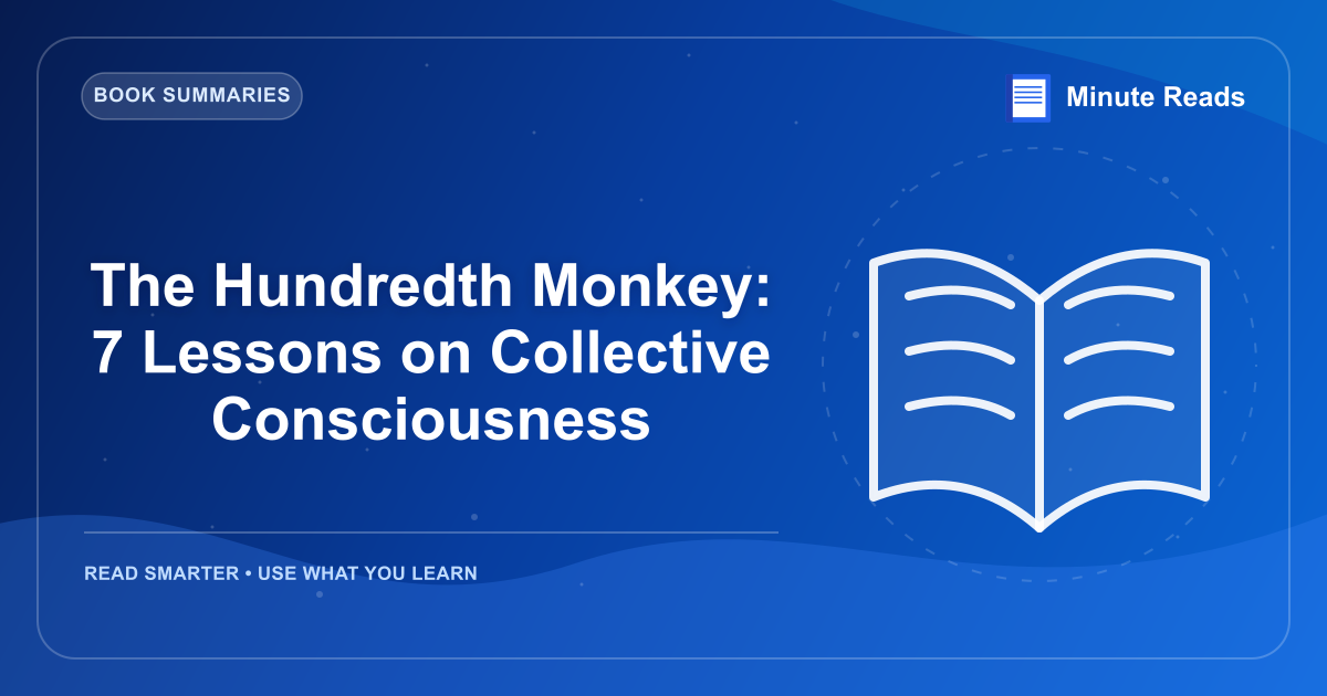 The Hundredth Monkey: 7 Lessons on Collective Consciousness — MinuteReads blog thumbnail