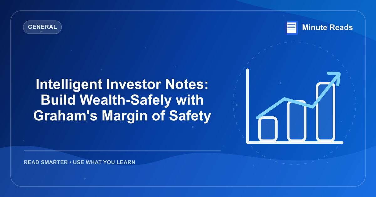 Intelligent Investor Notes: Build Wealth-Safely with Graham's Margin of Safety — MinuteReads blog thumbnail