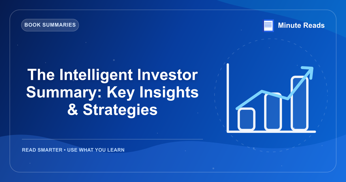 The Intelligent Investor Summary: Key Insights & Strategies — MinuteReads blog thumbnail