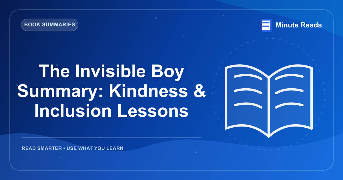 The Invisible Boy Summary: Kindness & Inclusion Lessons — MinuteReads blog thumbnail