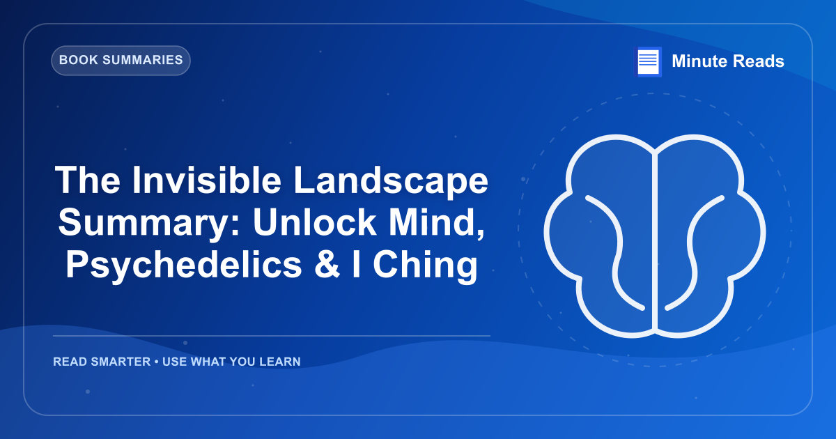 The Invisible Landscape Summary: Unlock Mind, Psychedelics & I Ching — MinuteReads blog thumbnail