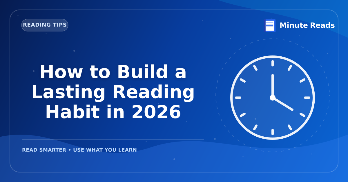How to Build a Lasting Reading Habit in 2026 — MinuteReads blog thumbnail