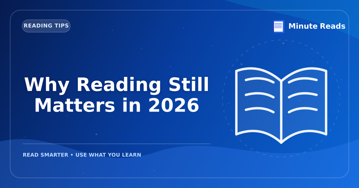 Why Reading Still Matters in 2026 — MinuteReads blog thumbnail