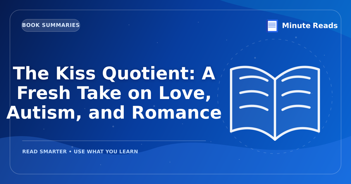 The Kiss Quotient: A Fresh Take on Love, Autism, and Romance — MinuteReads blog thumbnail