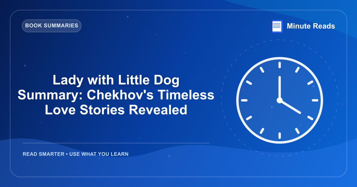Lady with Little Dog Summary: Chekhov's Timeless Love Stories Revealed — MinuteReads blog thumbnail