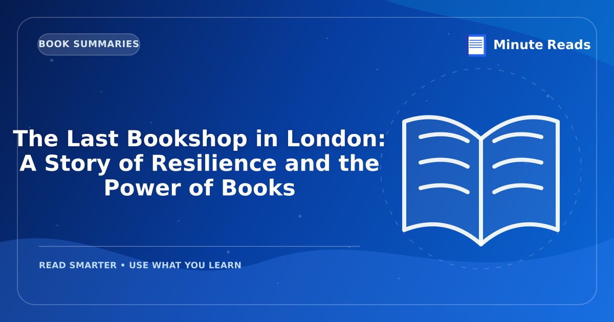 The Last Bookshop in London: A Story of Resilience and the Power of Books — MinuteReads blog thumbnail