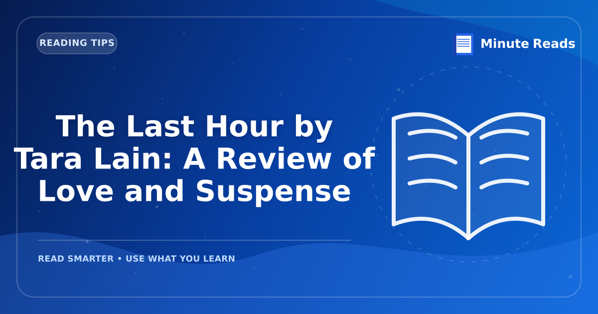 The Last Hour by Tara Lain: A Review of Love and Suspense — MinuteReads blog thumbnail