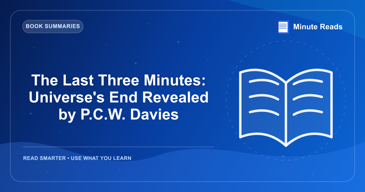 The Last Three Minutes: Universe's End Revealed by P.C.W. Davies — MinuteReads blog thumbnail