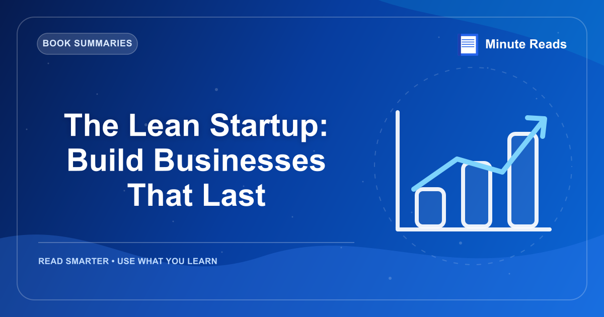 The Lean Startup: Build Businesses That Last — MinuteReads blog thumbnail