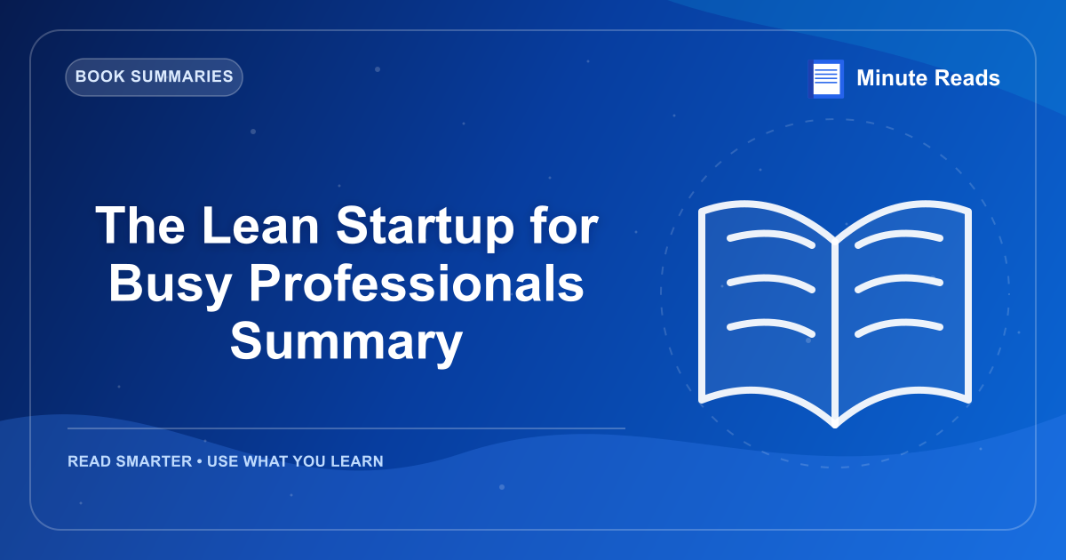 The Lean Startup for Busy Professionals Summary — MinuteReads blog thumbnail