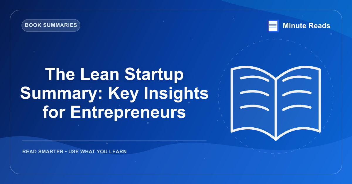 The Lean Startup Summary: Key Insights for Entrepreneurs — MinuteReads blog thumbnail