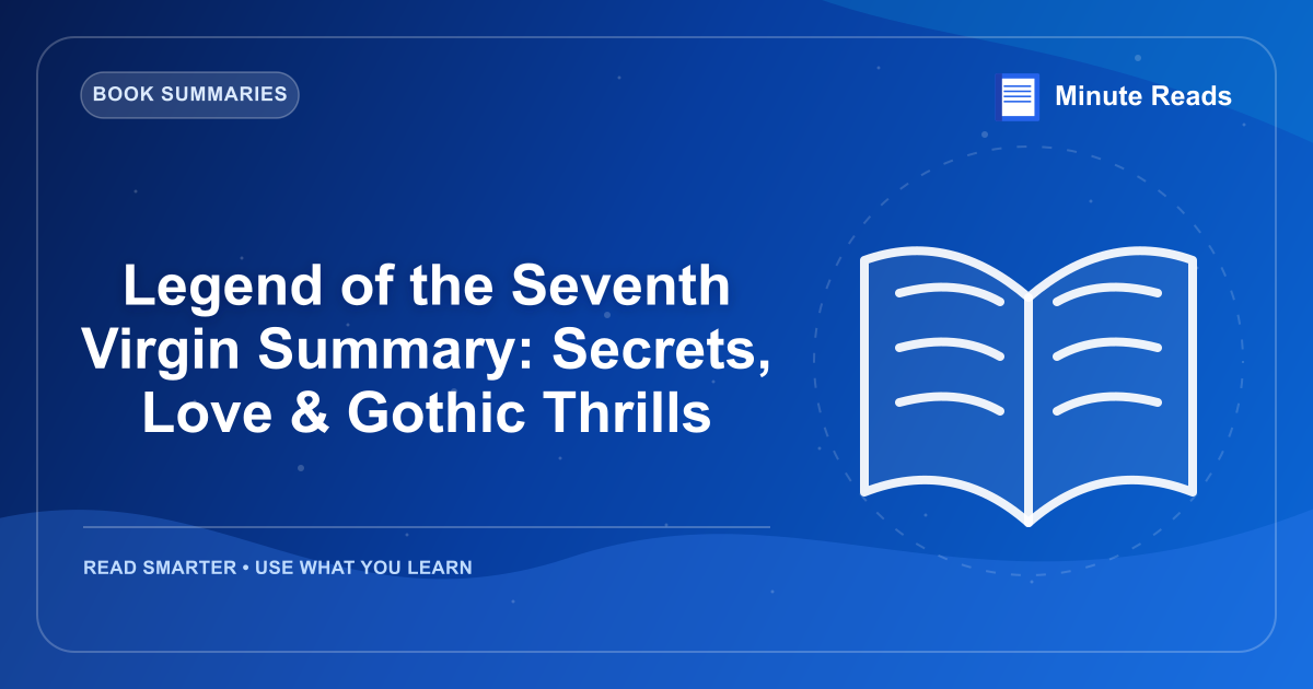 Legend of the Seventh Virgin Summary: Secrets, Love & Gothic Thrills — MinuteReads blog thumbnail