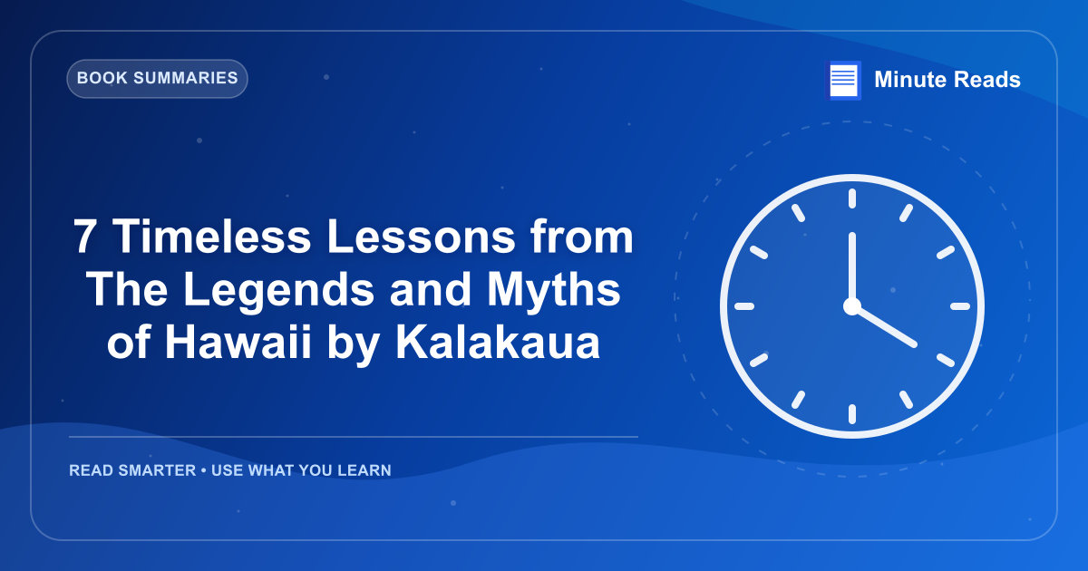 7 Timeless Lessons from The Legends and Myths of Hawaii by Kalakaua — MinuteReads blog thumbnail