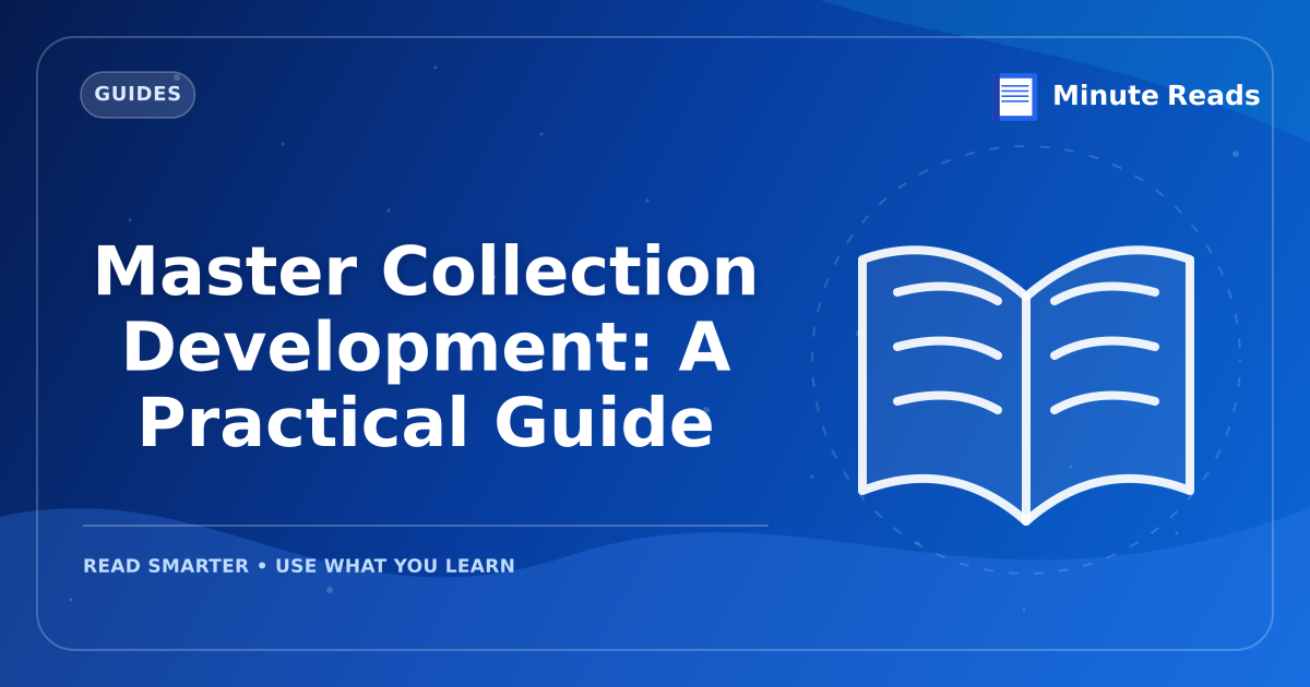 Master Collection Development: A Practical Guide — MinuteReads blog thumbnail