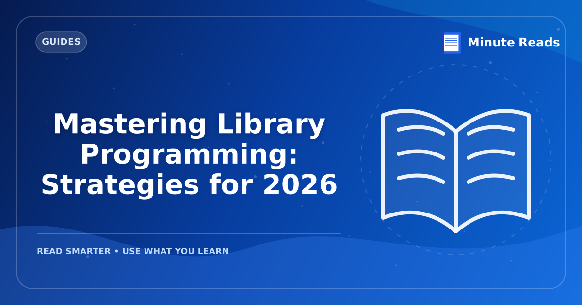 Mastering Library Programming: Strategies for 2026 — MinuteReads blog thumbnail