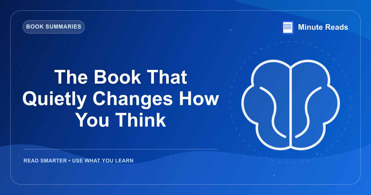 The Book That Quietly Changes How You Think — MinuteReads blog thumbnail