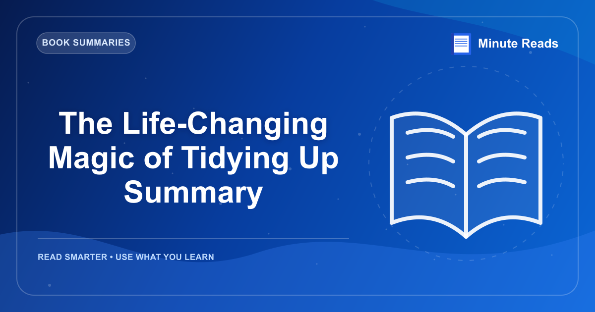 The Life-Changing Magic of Tidying Up Summary — MinuteReads blog thumbnail