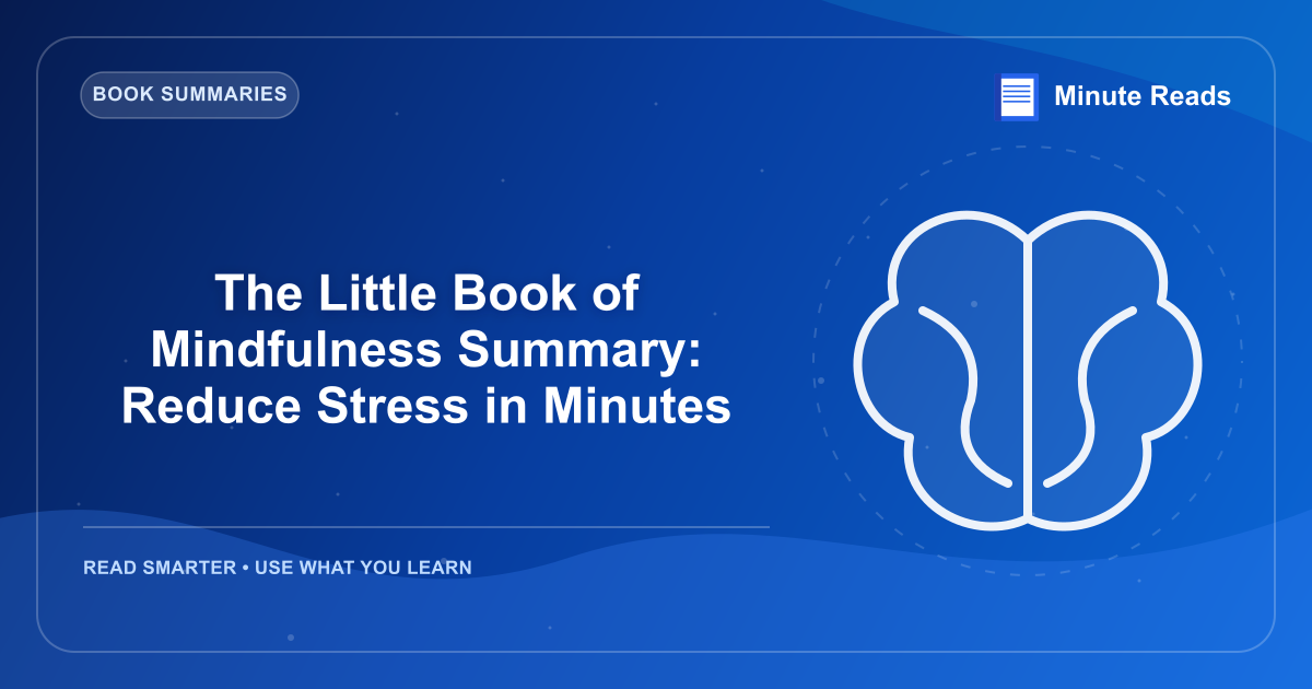 The Little Book of Mindfulness Summary: Reduce Stress in Minutes — MinuteReads blog thumbnail