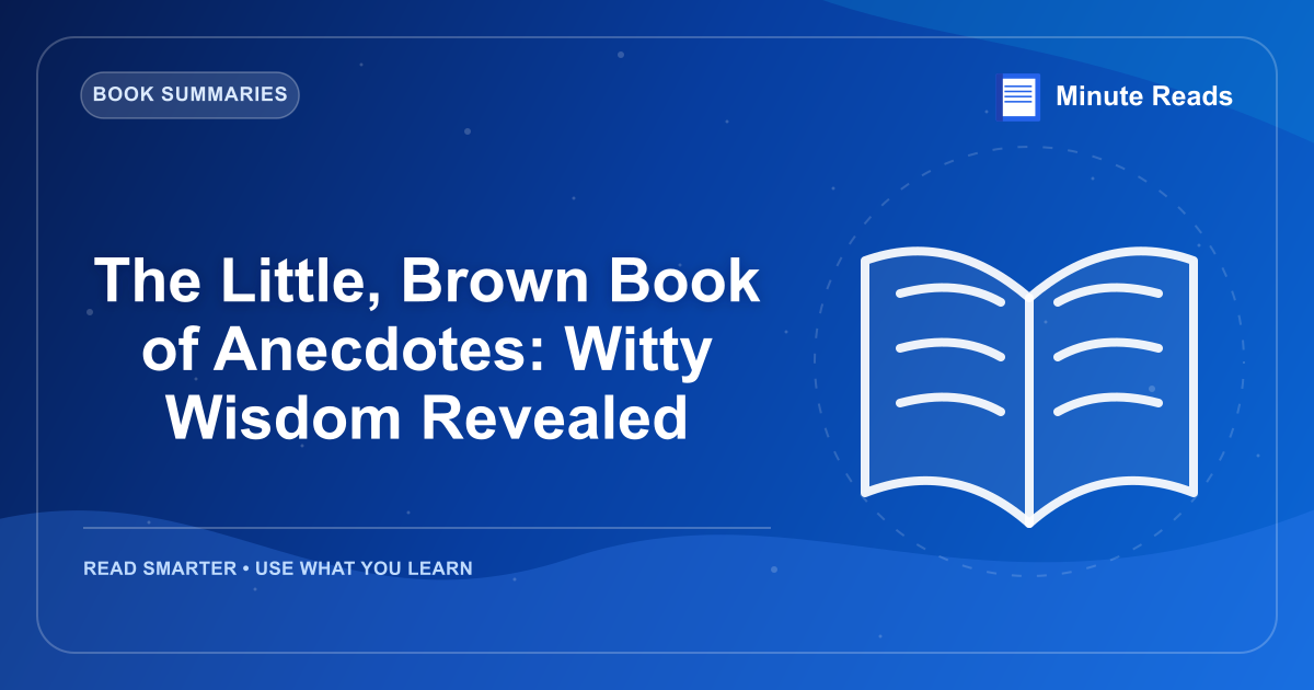 The Little, Brown Book of Anecdotes: Witty Wisdom Revealed — MinuteReads blog thumbnail