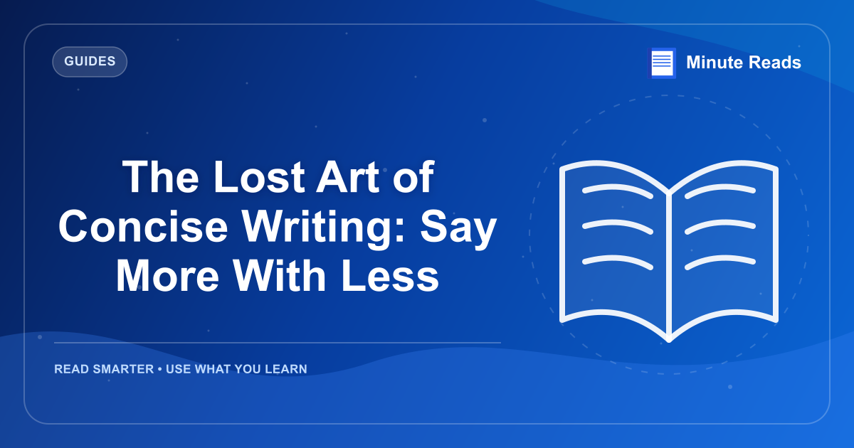 The Lost Art of Concise Writing: Say More With Less — MinuteReads blog thumbnail