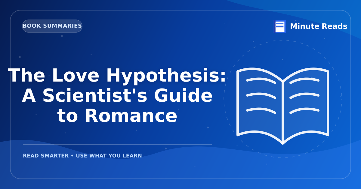 The Love Hypothesis: A Scientist's Guide to Romance — MinuteReads blog thumbnail