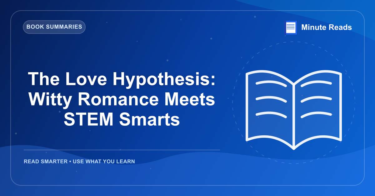 The Love Hypothesis: Witty Romance Meets STEM Smarts — MinuteReads blog thumbnail