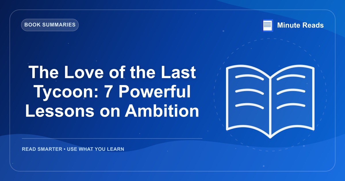 The Love of the Last Tycoon: 7 Powerful Lessons on Ambition — MinuteReads blog thumbnail