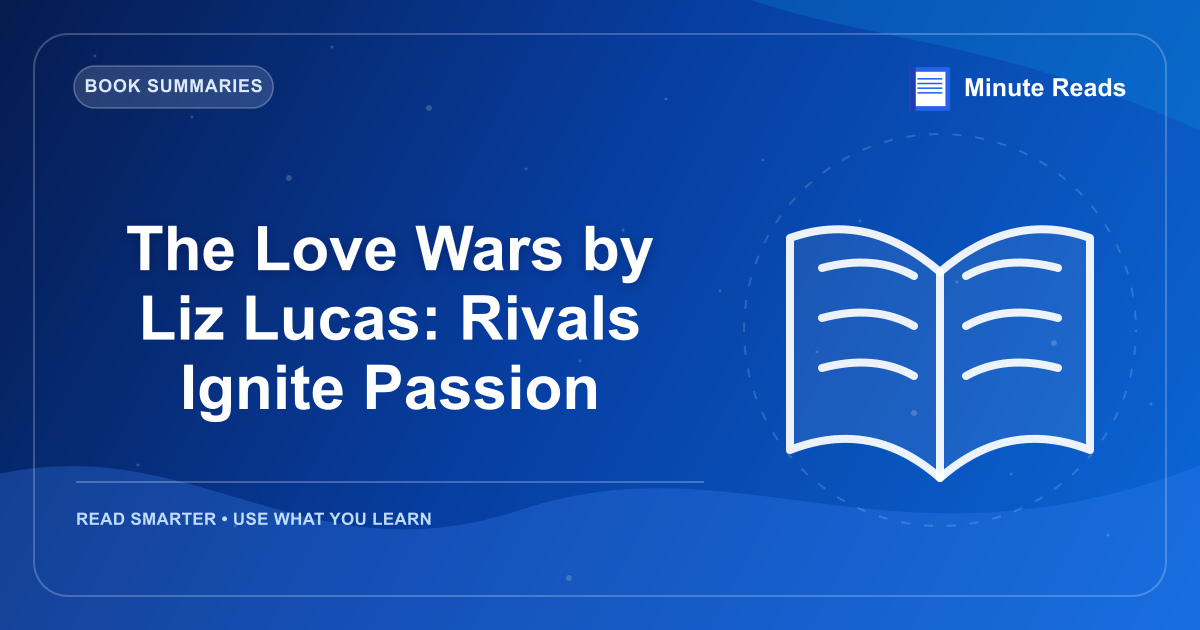 The Love Wars by Liz Lucas: Rivals Ignite Passion — MinuteReads blog thumbnail