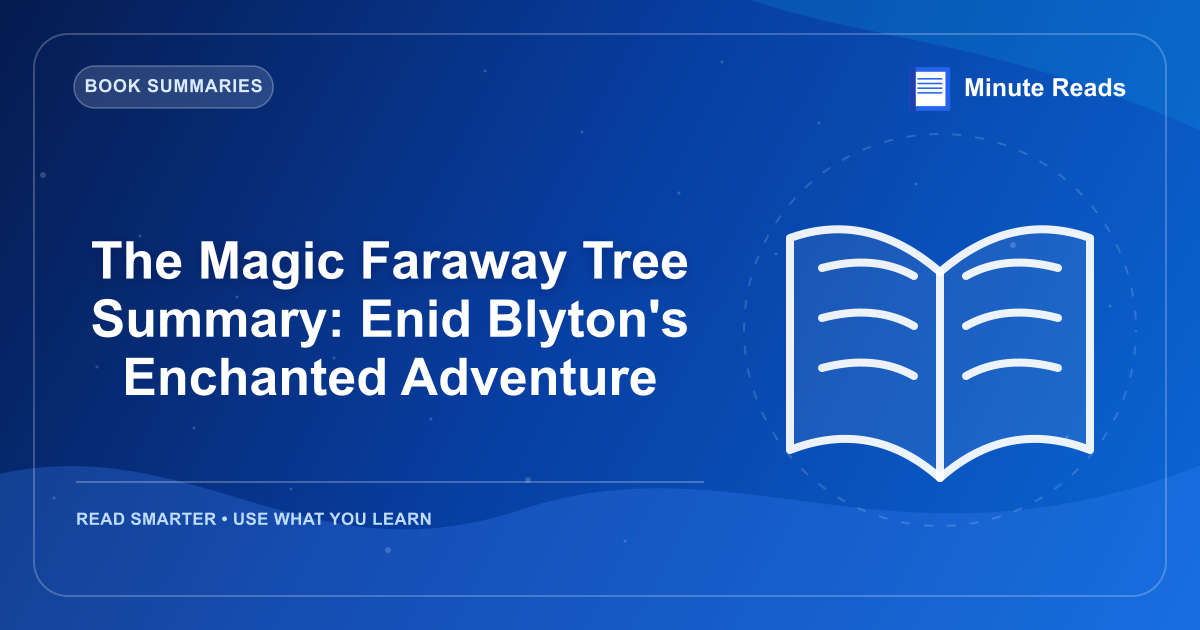 The Magic Faraway Tree Summary: Enid Blyton's Enchanted Adventure — MinuteReads blog thumbnail