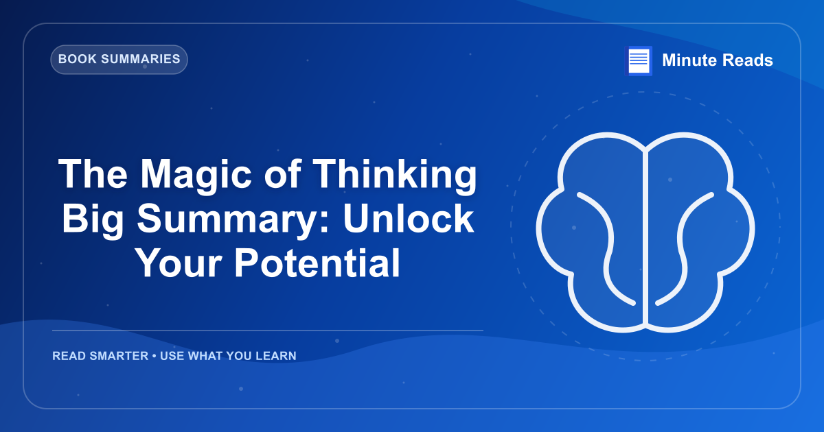 The Magic of Thinking Big Summary: Unlock Your Potential — MinuteReads blog thumbnail
