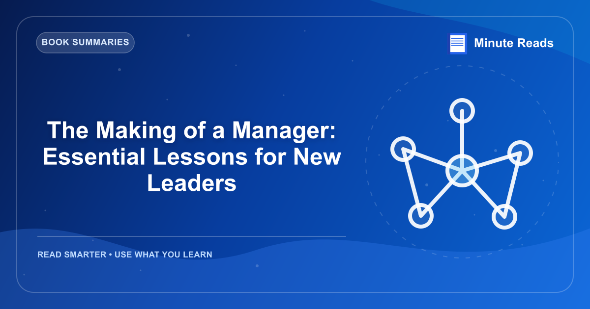 The Making of a Manager: Essential Lessons for New Leaders — MinuteReads blog thumbnail
