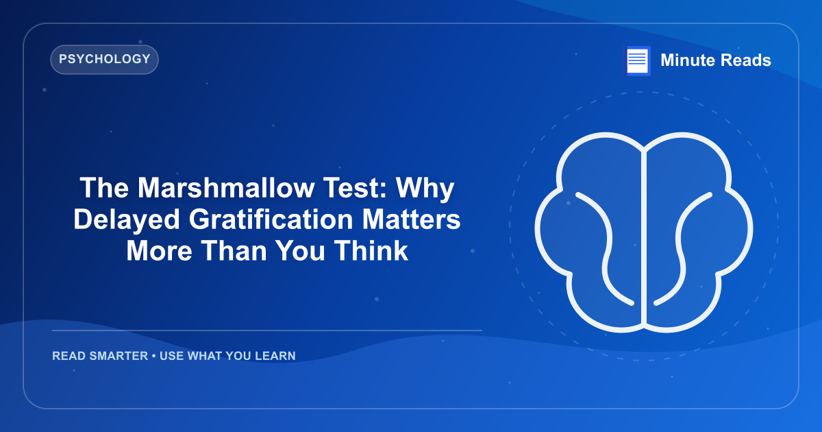The Marshmallow Test: Why Delayed Gratification Matters More Than You Think — MinuteReads blog thumbnail
