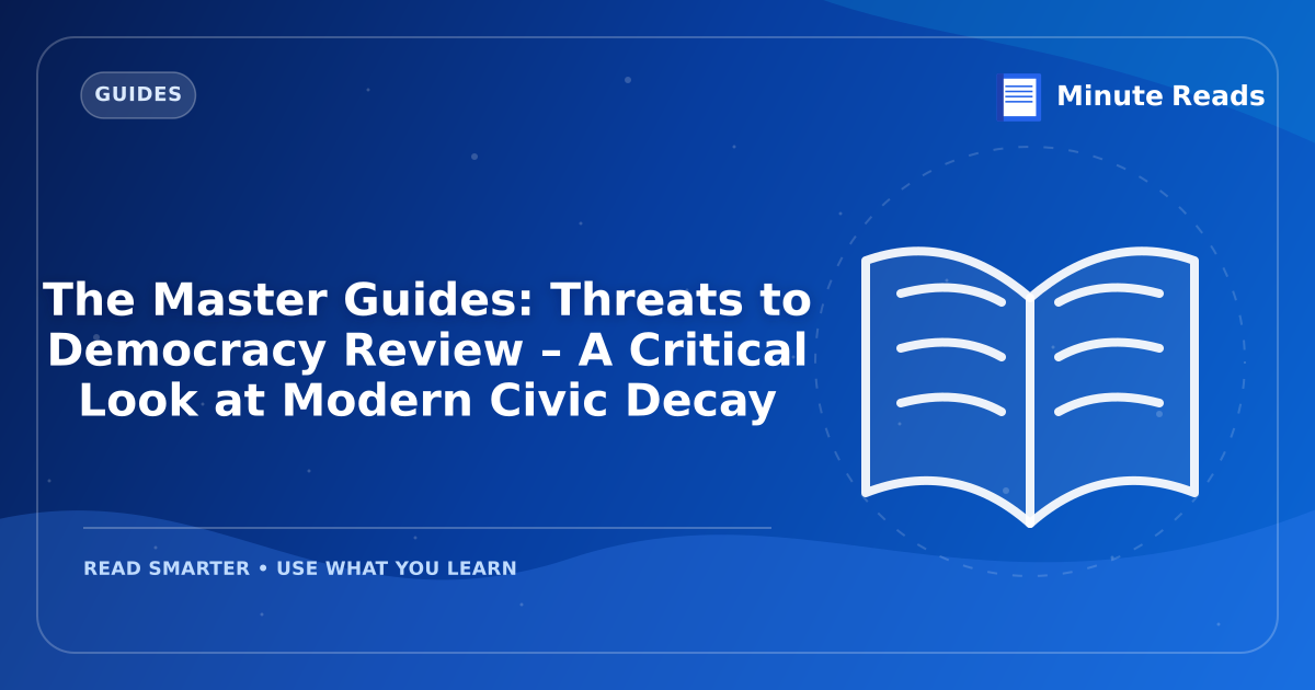 The Master Guides: Threats to Democracy Review – A Critical Look at Modern Civic Decay — MinuteReads blog thumbnail
