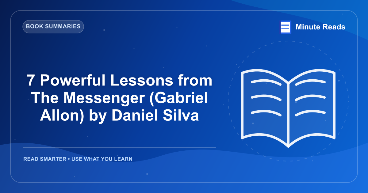 7 Powerful Lessons from The Messenger (Gabriel Allon) by Daniel Silva — MinuteReads blog thumbnail
