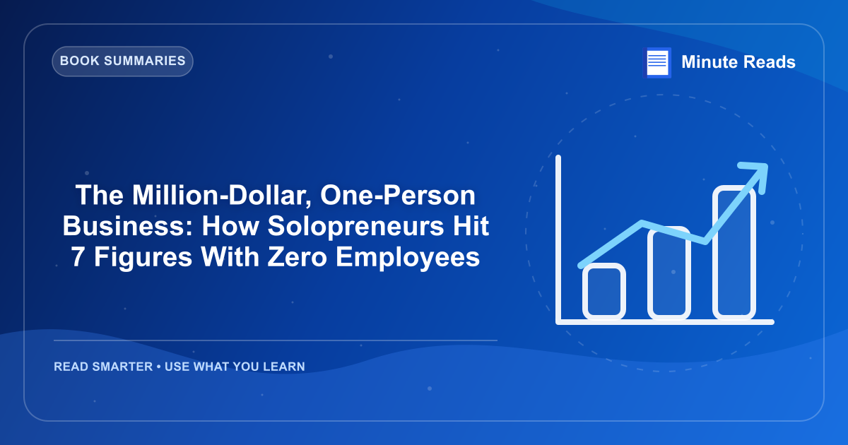 The Million-Dollar, One-Person Business: How Solopreneurs Hit 7 Figures With Zero Employees — MinuteReads blog thumbnail