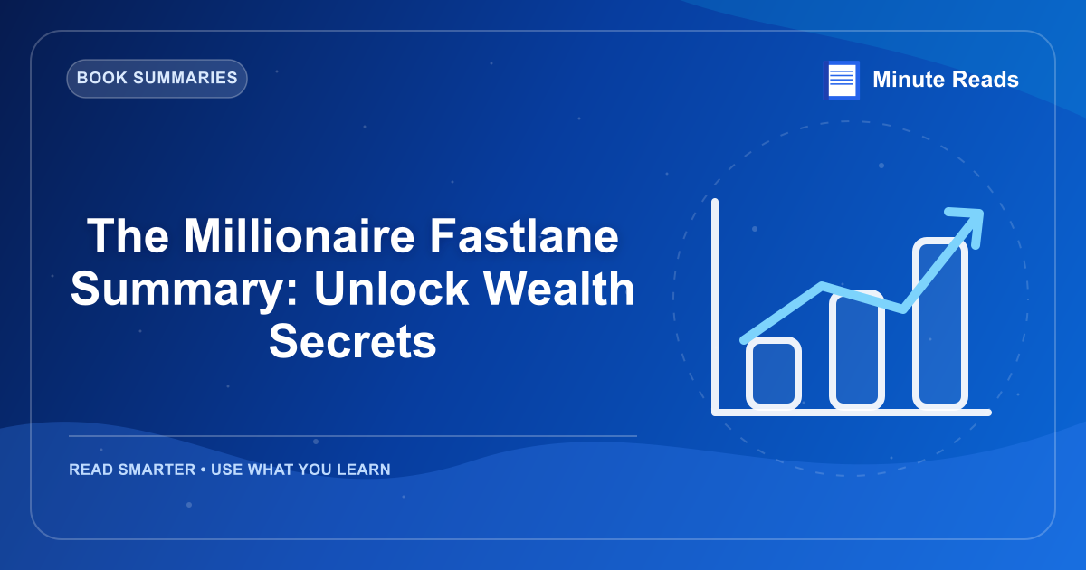 The Millionaire Fastlane Summary: Unlock Wealth Secrets — MinuteReads blog thumbnail