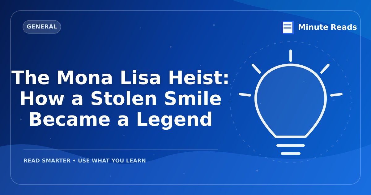 The Mona Lisa Heist: How a Stolen Smile Became a Legend — MinuteReads blog thumbnail