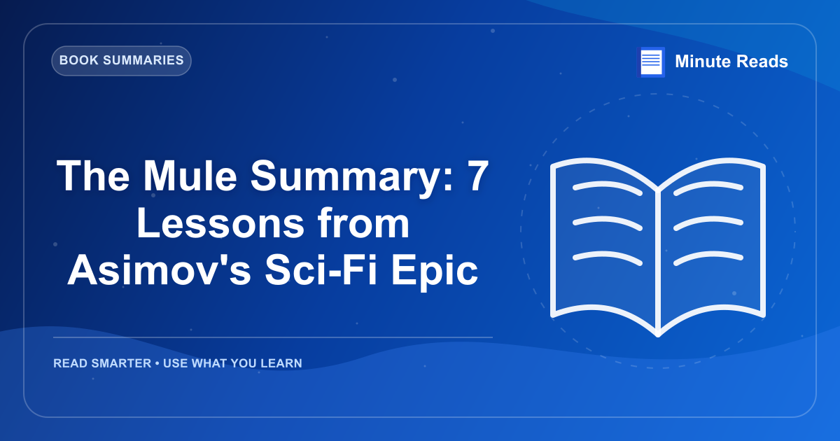 The Mule Summary: 7 Lessons from Asimov's Sci-Fi Epic — MinuteReads blog thumbnail