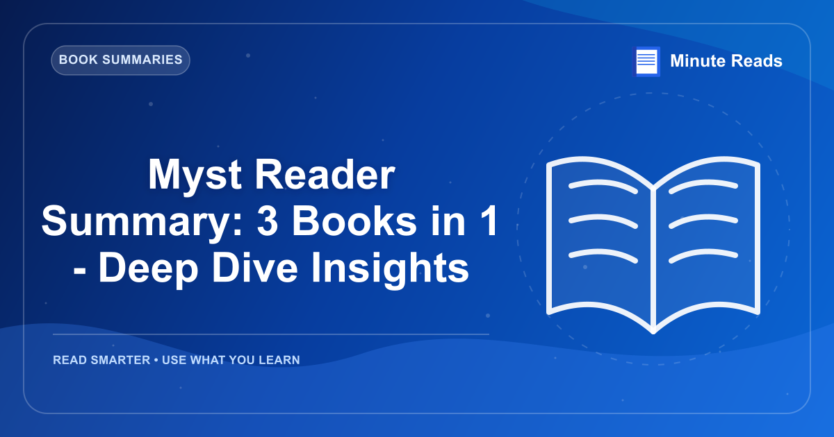 Myst Reader Summary: 3 Books in 1 - Deep Dive Insights — MinuteReads blog thumbnail