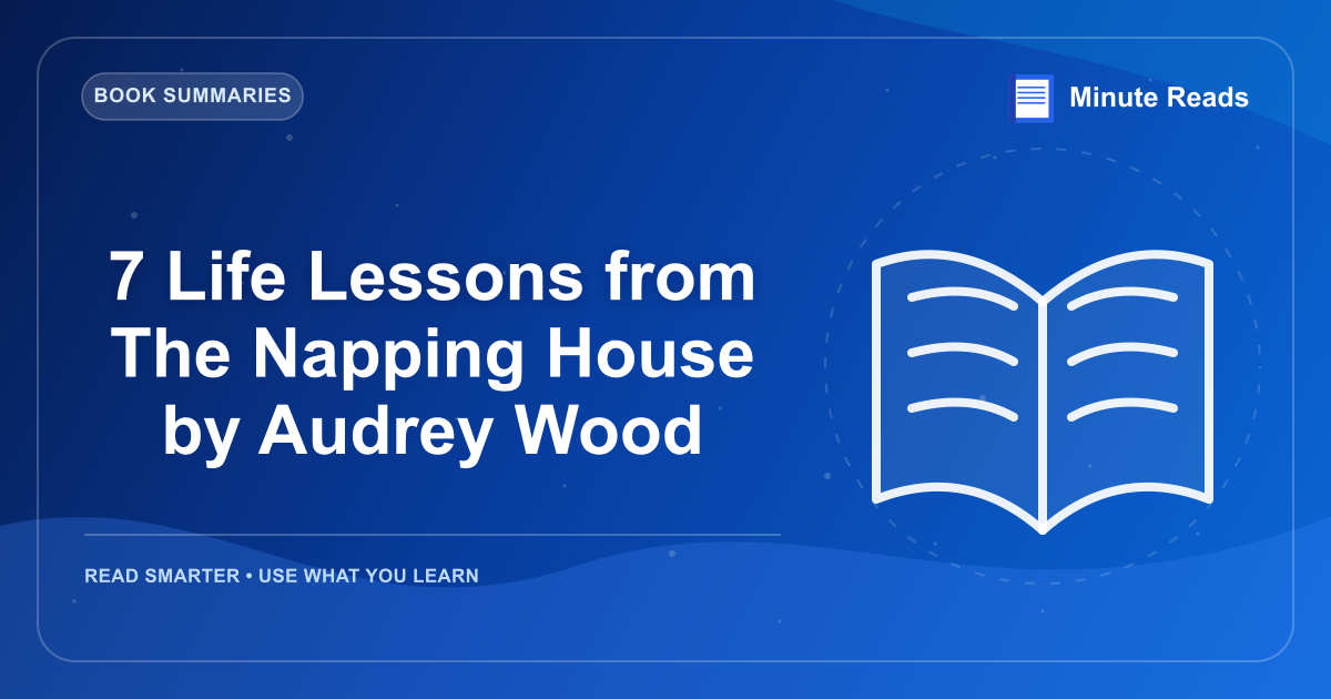 7 Life Lessons from The Napping House by Audrey Wood — MinuteReads blog thumbnail