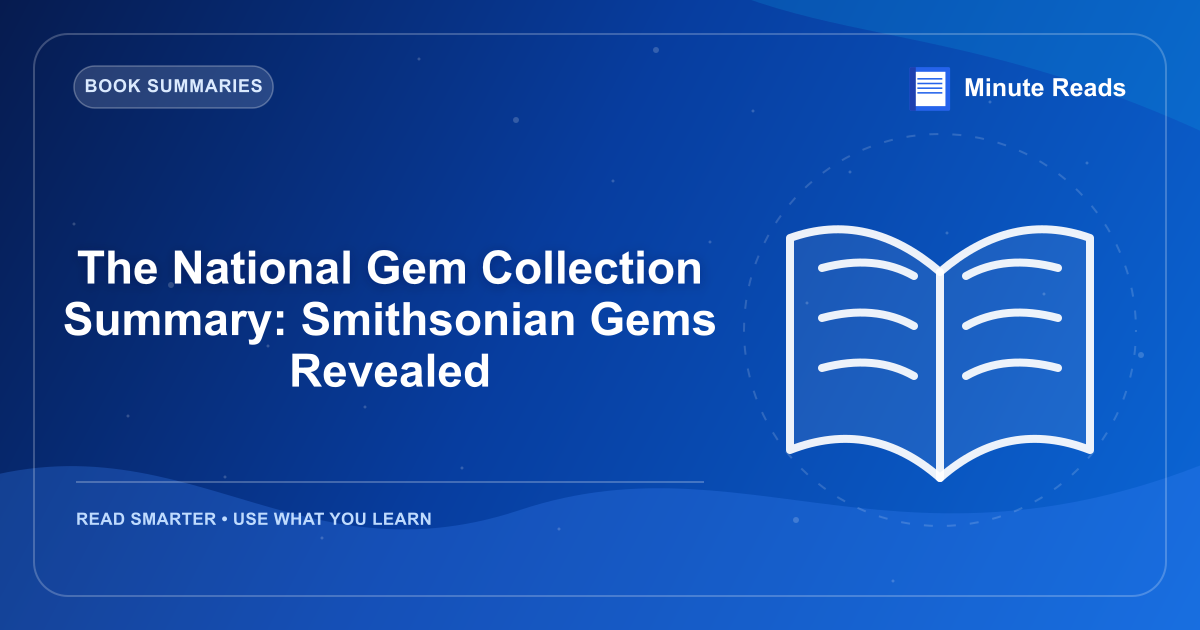 The National Gem Collection Summary: Smithsonian Gems Revealed — MinuteReads blog thumbnail