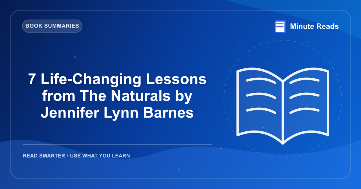 7 Life-Changing Lessons from The Naturals by Jennifer Lynn Barnes — MinuteReads blog thumbnail