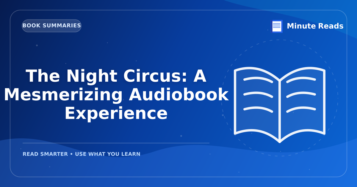 The Night Circus: A Mesmerizing Audiobook Experience — MinuteReads blog thumbnail