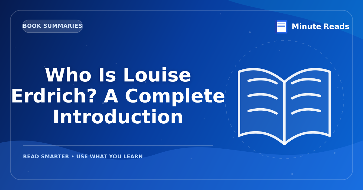 Who Is Louise Erdrich? A Complete Introduction — MinuteReads blog thumbnail