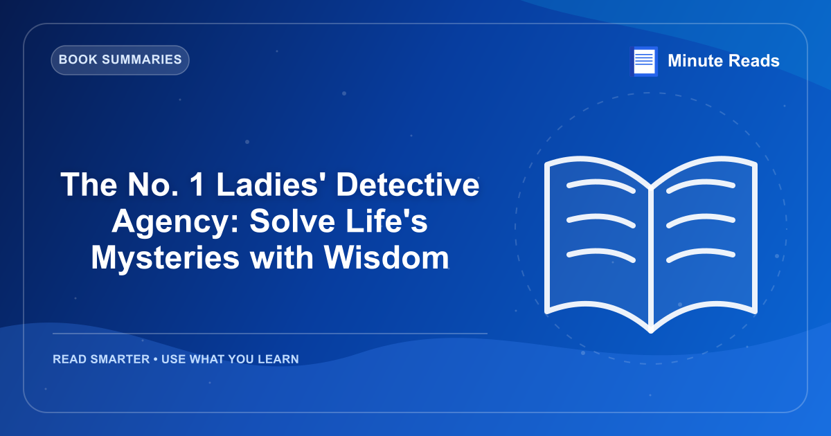 The No. 1 Ladies' Detective Agency: Solve Life's Mysteries with Wisdom — MinuteReads blog thumbnail