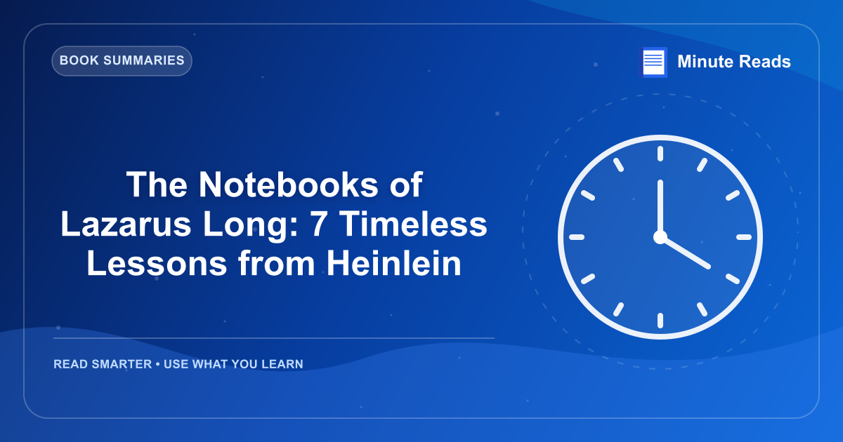 The Notebooks of Lazarus Long: 7 Timeless Lessons from Heinlein — MinuteReads blog thumbnail
