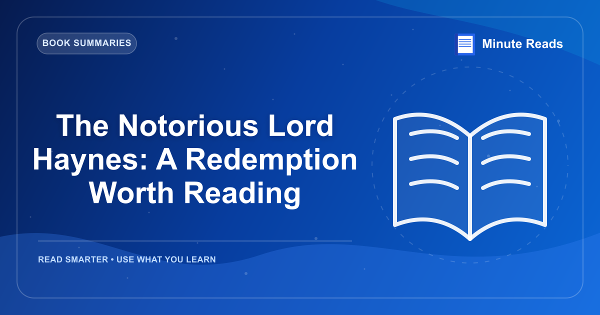 The Notorious Lord Haynes: A Redemption Worth Reading — MinuteReads blog thumbnail