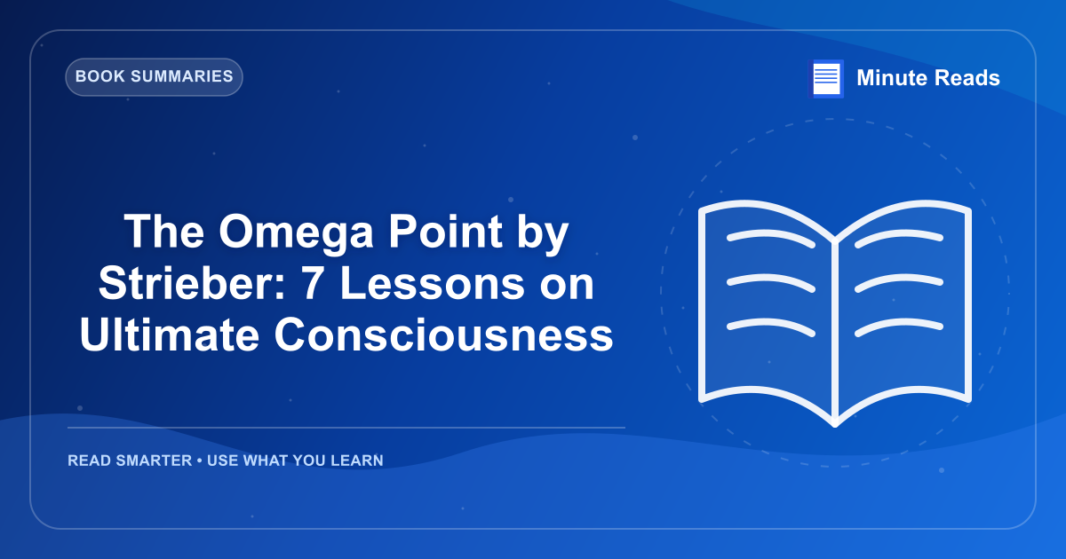 The Omega Point by Strieber: 7 Lessons on Ultimate Consciousness — MinuteReads blog thumbnail
