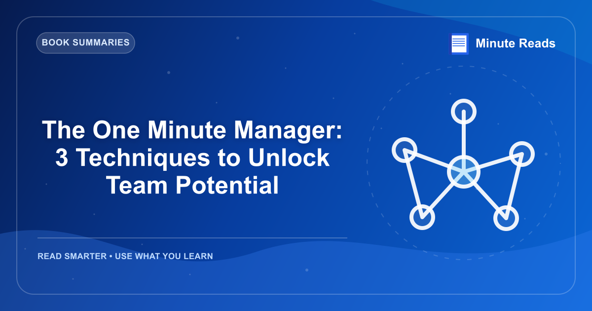 The One Minute Manager: 3 Techniques to Unlock Team Potential — MinuteReads blog thumbnail