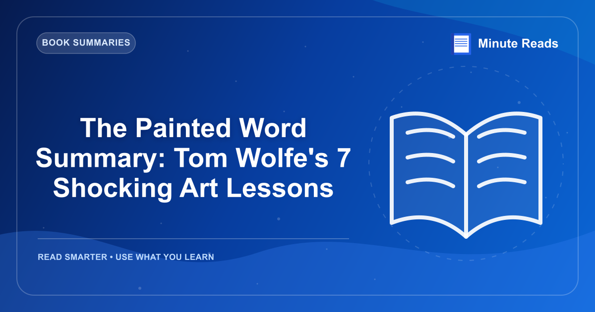 The Painted Word Summary: Tom Wolfe's 7 Shocking Art Lessons — MinuteReads blog thumbnail